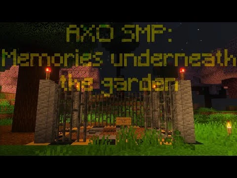 AXO SMP: Memories Underneath The Garden | Axo SMP Wiki | Fandom