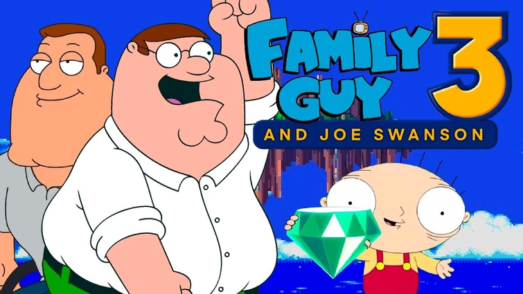 Family guy 3 and joe sawnson | Fandom