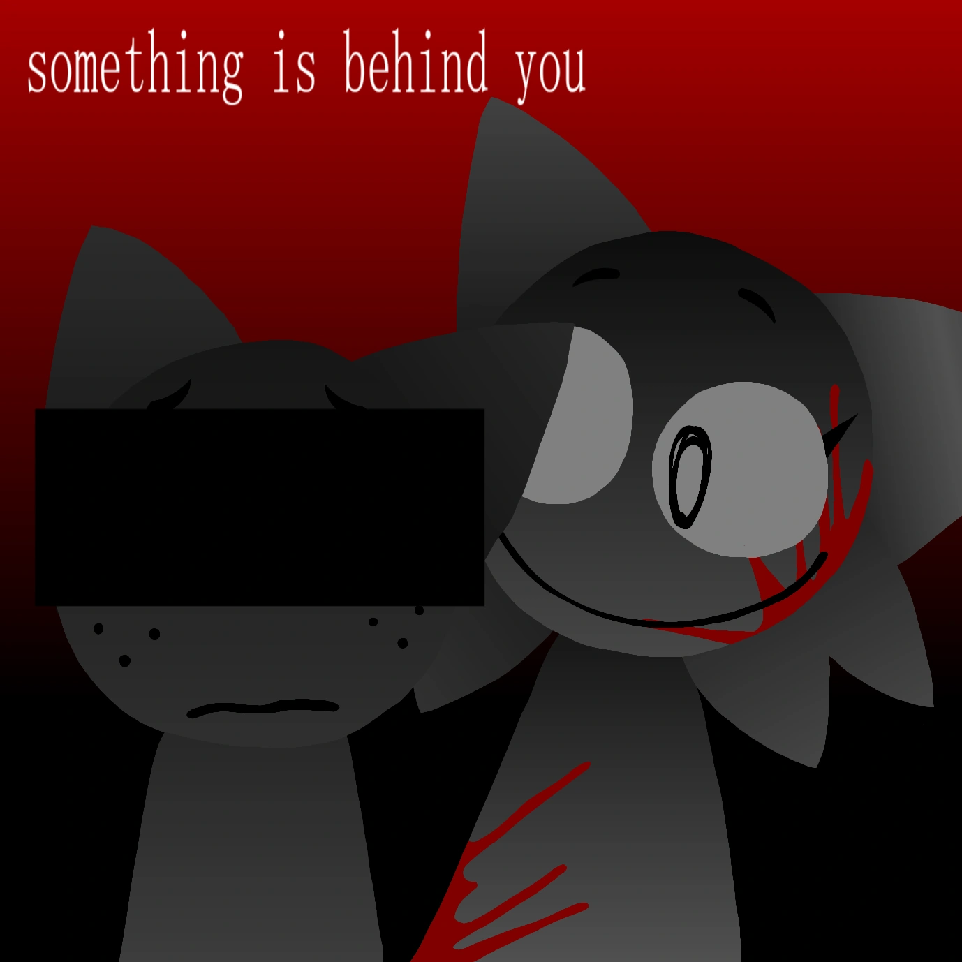 Something is behind you. | Fandom