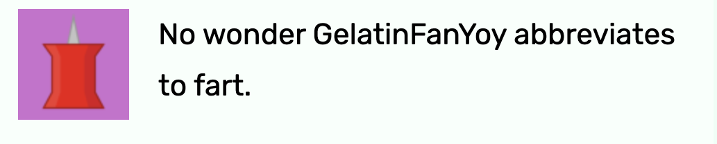no wonder your username abbreviates to fart | Fandom