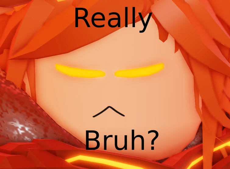 Really, bruh? | Fandom