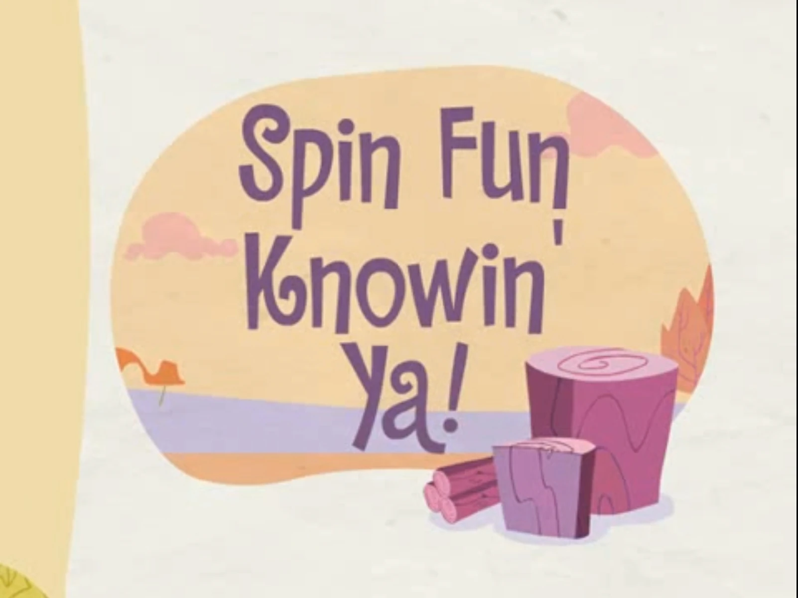 Spin fun knowin ya s2 intro | Fandom