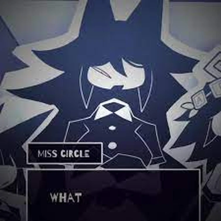 To: Miss Circle | Fandom