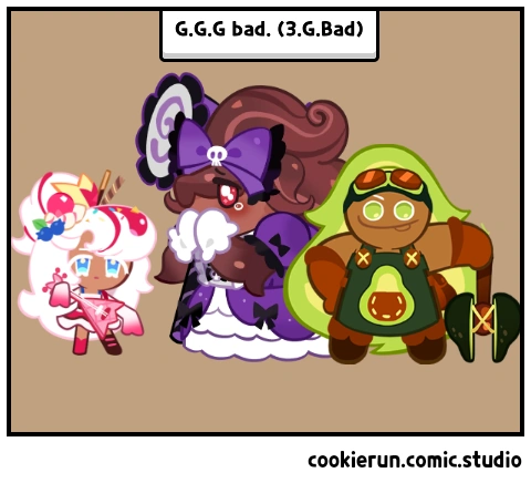 3.G.Bad | Fandom