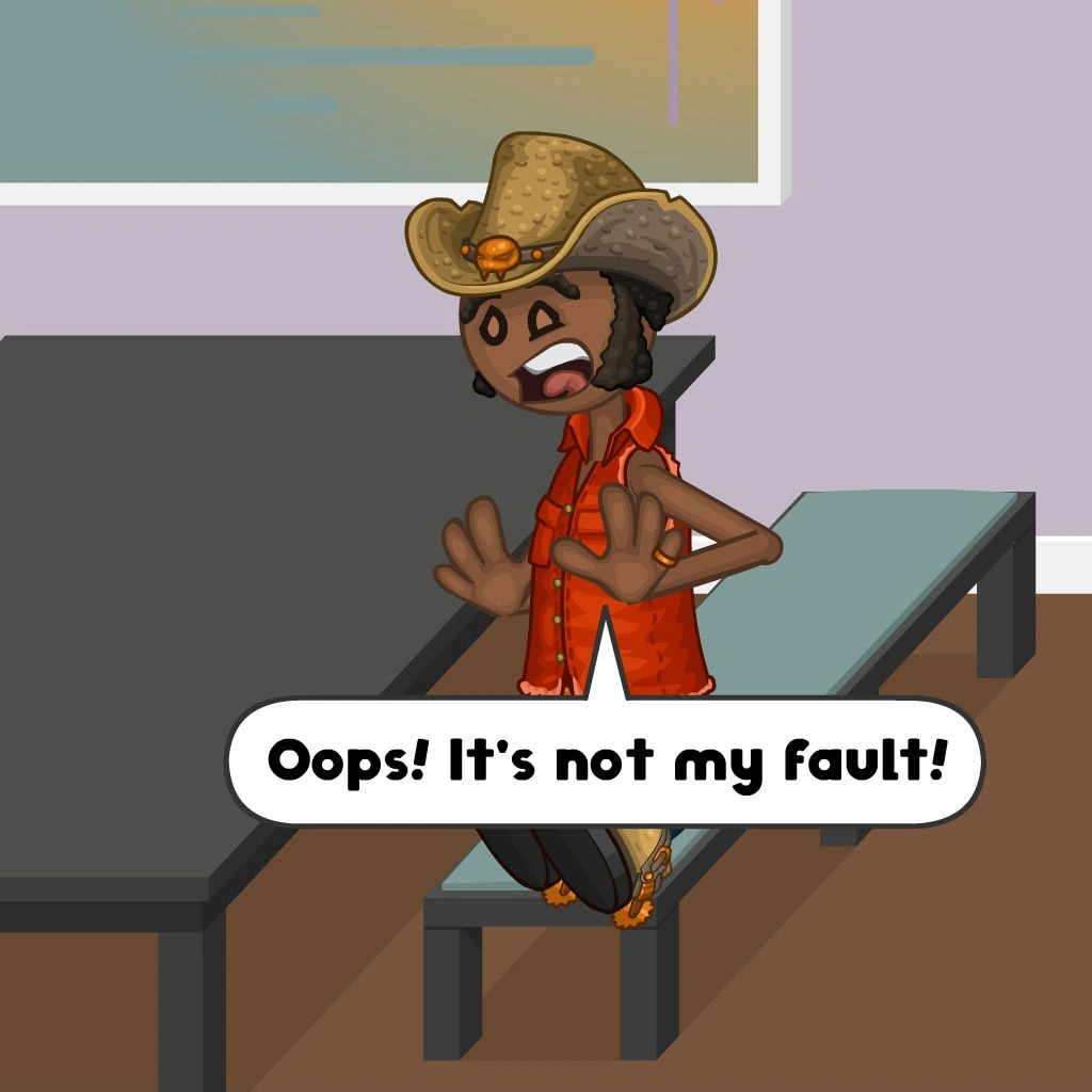 OOPS!!! IT'S NOT MY FAULT!!! HOW DARE YOU!!! | Fandom