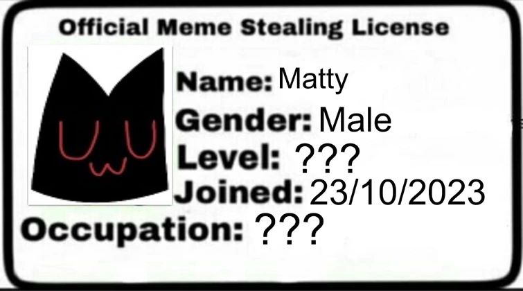 Meme Stealing License : | Fandom