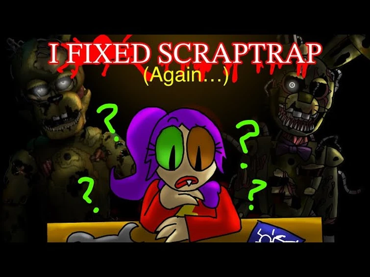 My Scraptrap redesign (and all related Scraptrap content by me) | Fandom