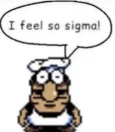 i feel so sigma! | Fandom