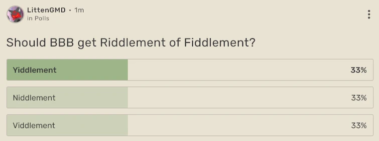 Should BBB get Riddlement of Fiddlement? | Fandom
