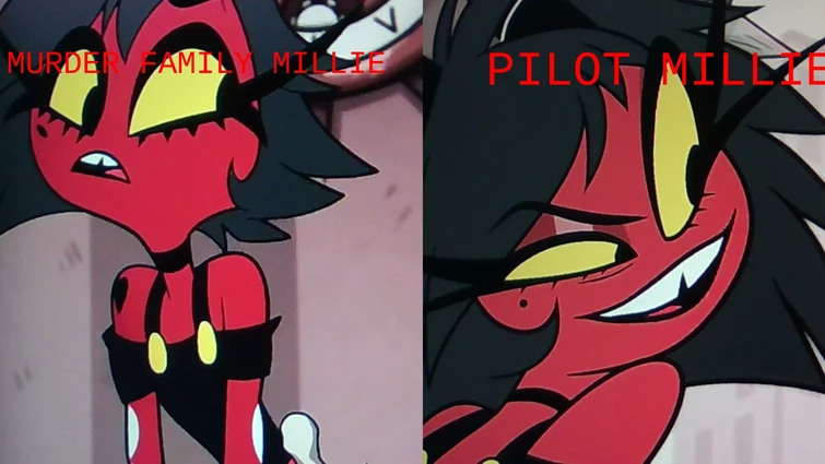 Millie voice changed and her skin and when you watch S1 E1 Helluva boss ...