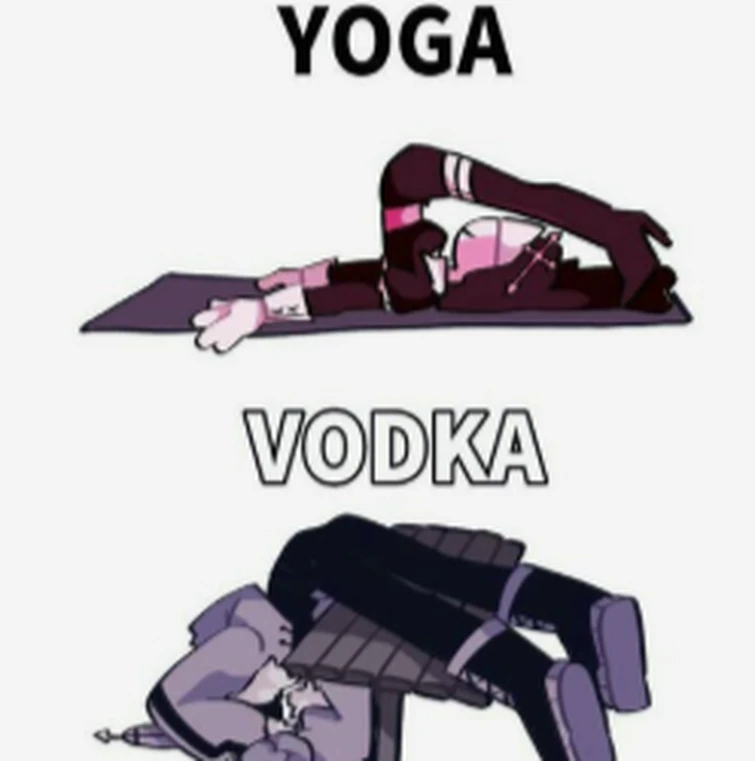YOGA AND VODKA, KNOW THE DIFFERENCE | Fandom