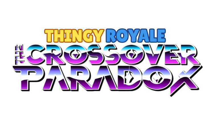 Thingy Royale: The Crossover Paradox | Fandom