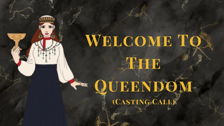 Welcome to the Queendom Casting Call | Fandom