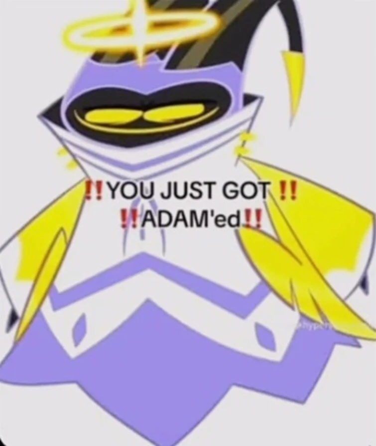 GET ADAM'ED 🗣🔥🔥🔥💅💅 | Fandom