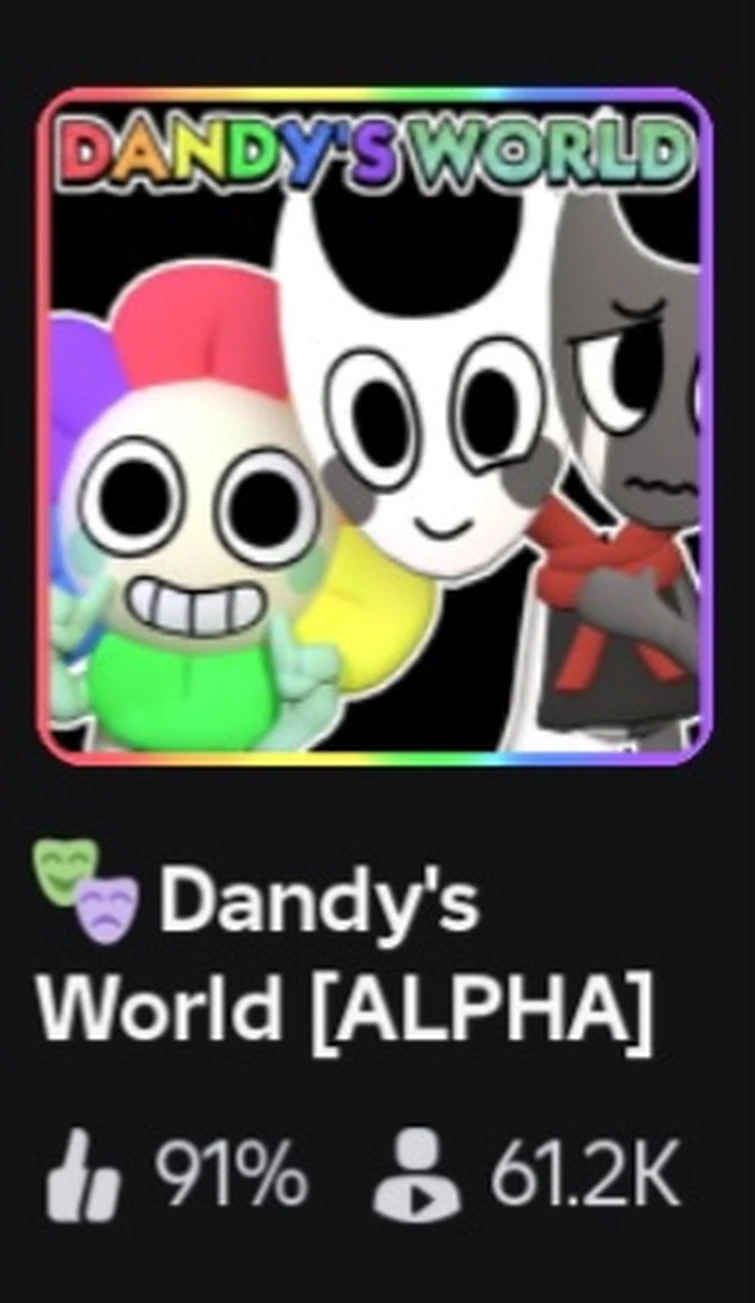 Dandy's World MIGHT be dying idk | Fandom