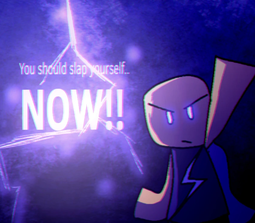 You should slap yourself.. NOW! | Fandom