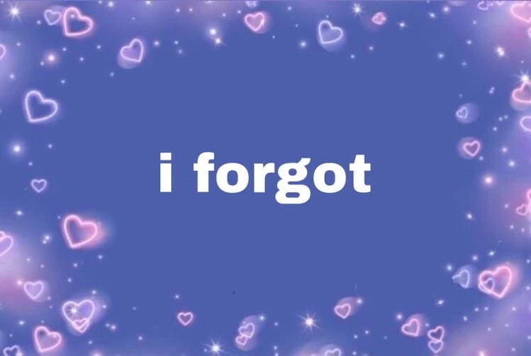 💕I forgot💕 | Fandom