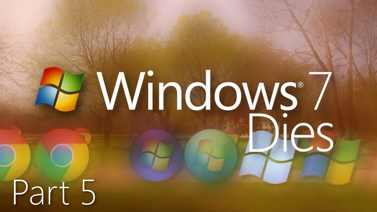 Windows 7 Dies Part 5 is out | Fandom