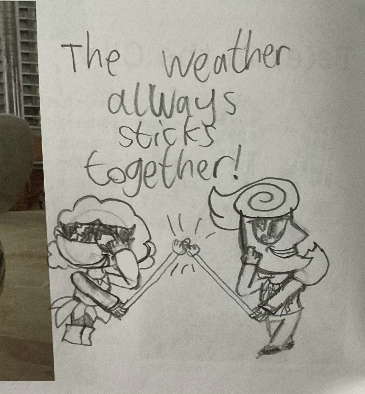 "The weather always sticks together!" | Fandom