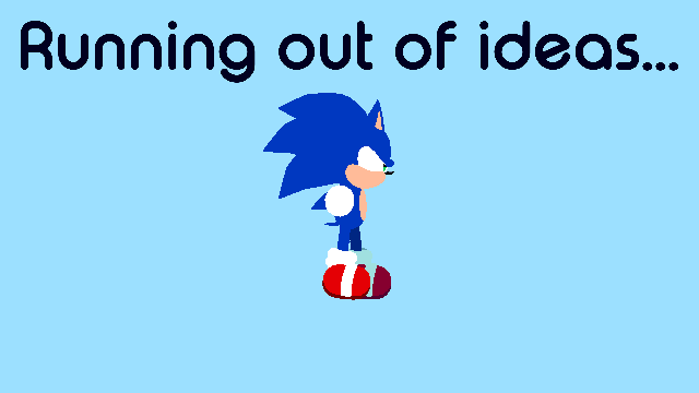 Running out of ideas... | Fandom