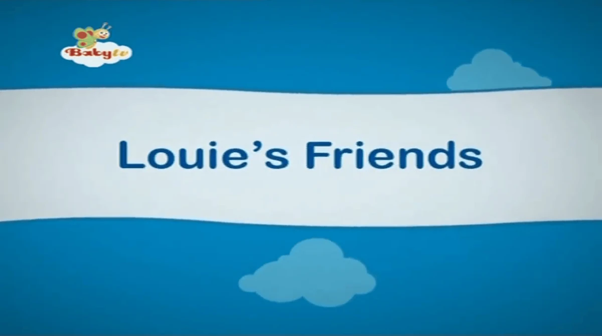 Louie’s Friends | BabyTV Fan Club Wiki | Fandom