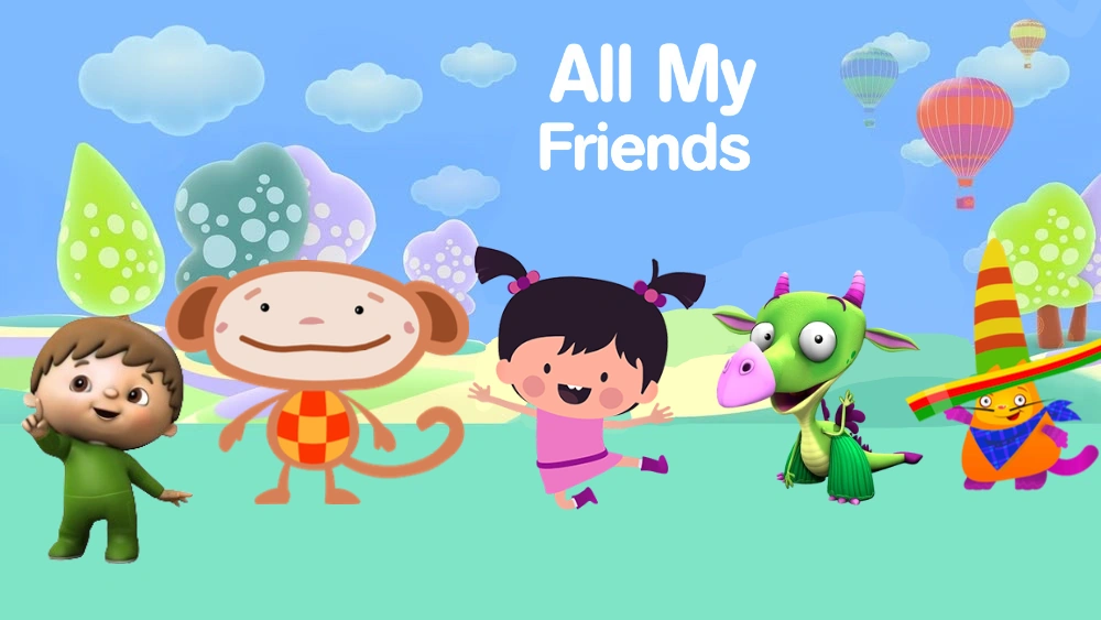 All My Friends | BabyTV Fan Club Wiki | Fandom