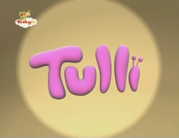 Tulli | BabyTV Wiki | Fandom