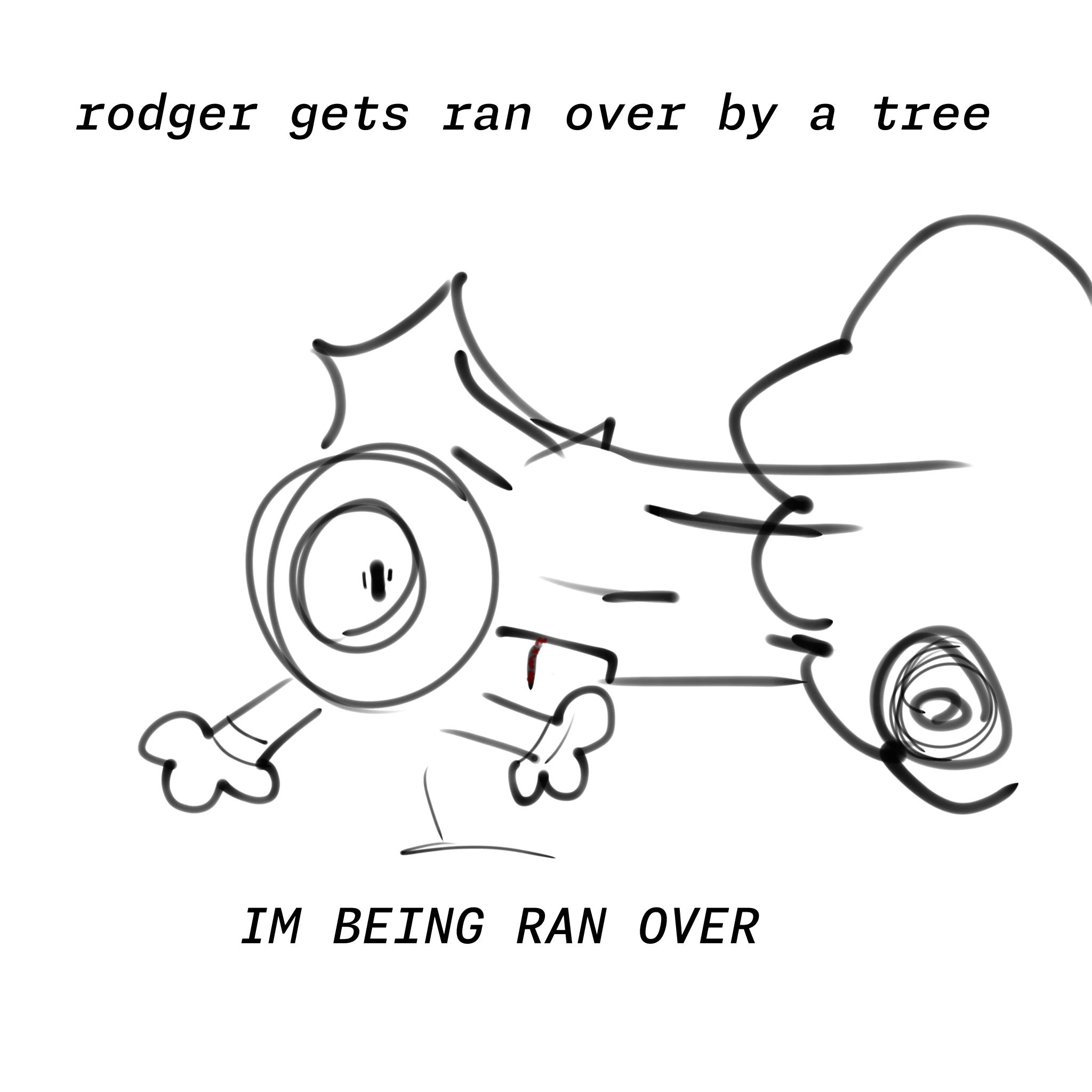 rodger gets ran over by a tree | Fandom