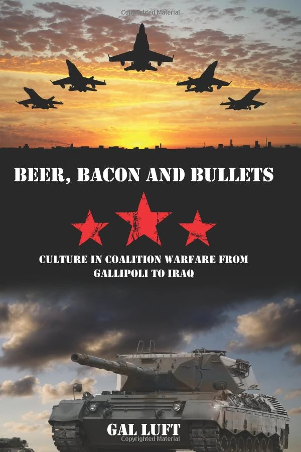 Beer, Bacon and Bullets: Culture in Coalition Warfare from Gallipoli to ...