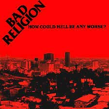 How Could Hell be Any Worse? | Bad Religion Wiki | Fandom