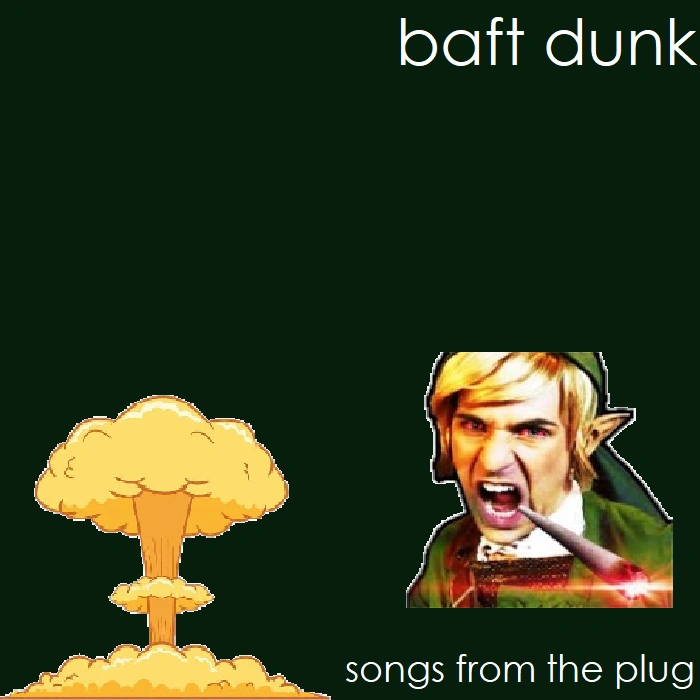 Songs From The Plug | Baft Dunk Wiki | Fandom