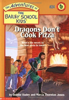Dragons Don't Cook Pizza | Bailey School Kids Wiki | Fandom