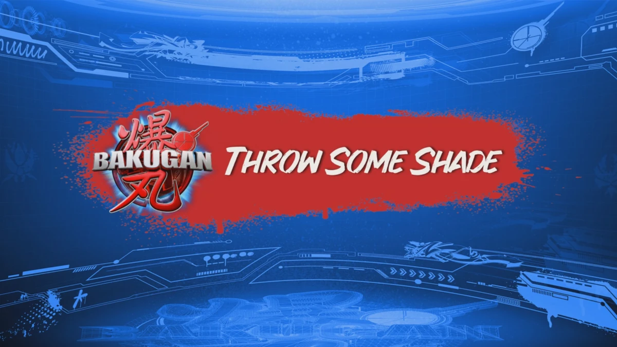 Throw Some Shade | Bakugan Wiki | Fandom