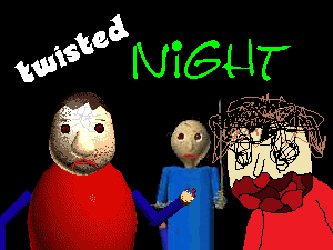 Twisted night | Baldi's Basics Fanon Wiki | Fandom
