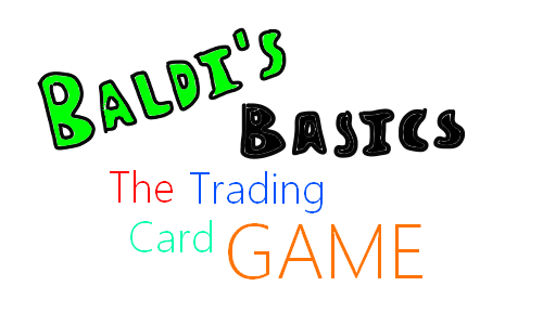 Baldi's Basics: The Trading Card Game | Baldi's Basics Fanon Wiki | Fandom