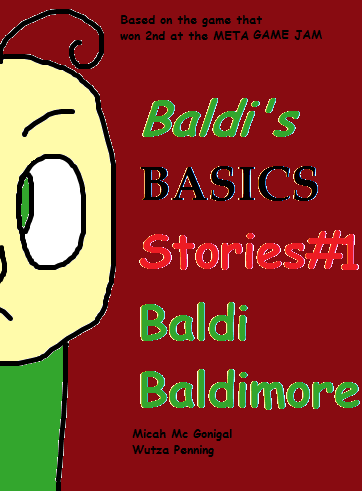 Baldi's Basics Stories 1: Baldi Baldimore | Baldi's Basics Fanon Wiki ...