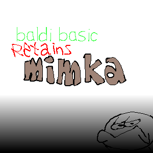 Retains Mimka | Baldi's Basics Fanon Wiki | Fandom