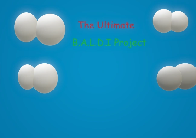 The Ultimate B.A.L.D.I Project | Baldi's Basics Fanon Wiki | Fandom