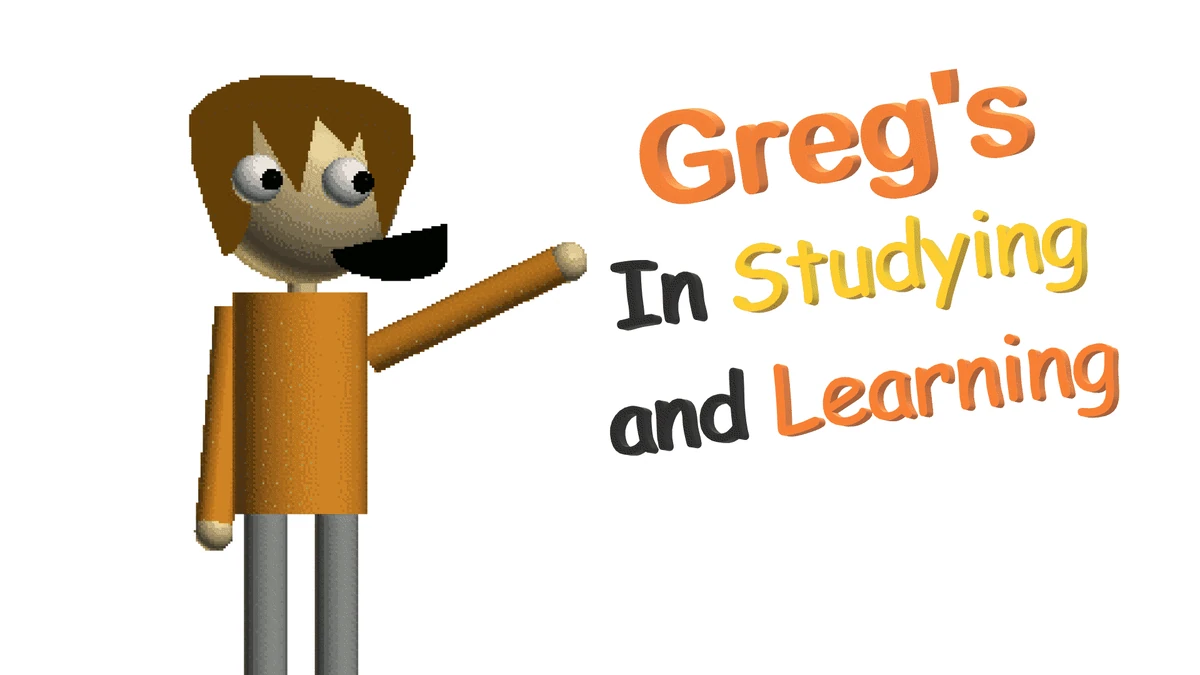 Greg's in Studying and Learning | Baldi's Basics Fanon Wiki | Fandom