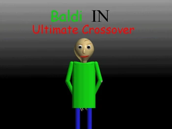 Baldi in Ultimate Crossover | Baldi Mod Wiki | Fandom
