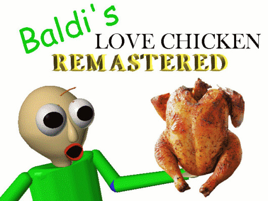 Baldi's Love Chicken REMASTERED | Baldi's Basics Scratch Wiki | Fandom