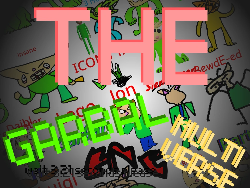 T.G.M. (the garbal multiverse) | Baldi's Basics Scratch Wiki | Fandom