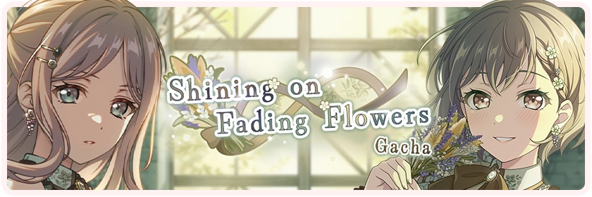 Shining on Fading Flowers Gacha | BanG Dream! Wikia | Fandom