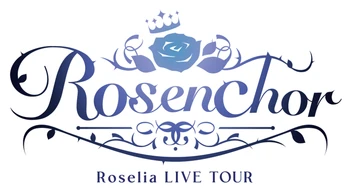 Roselia LIVE TOUR "Rosenchor" | BanG Dream! Wikia | Fandom