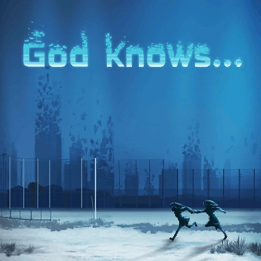 God knows... | Wiki Bandorivn | Fandom