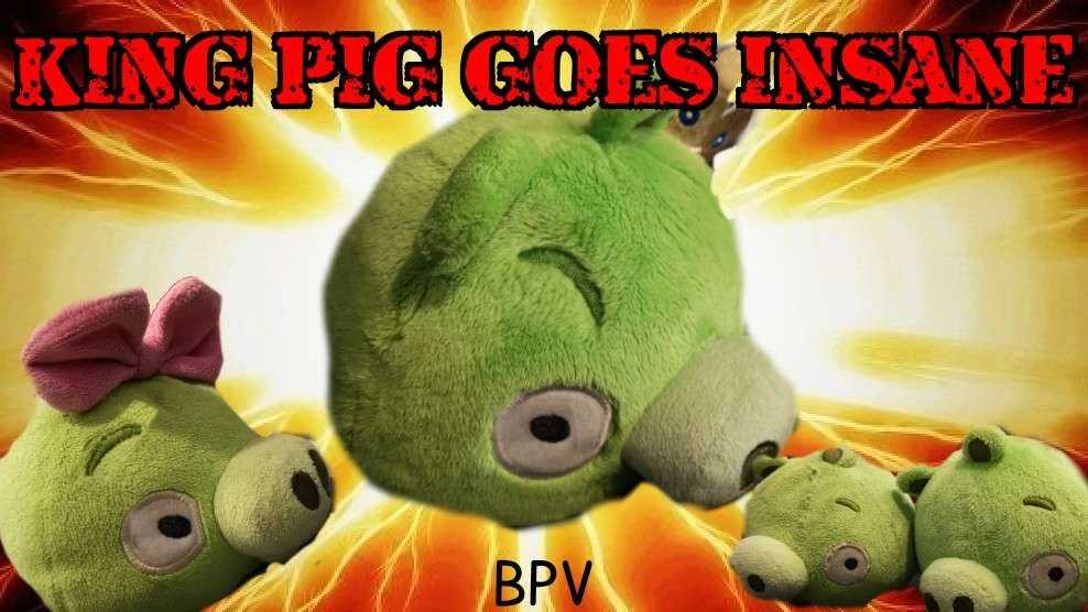 King Pig Goes Insane | BangTymekPlushVideos Wiki | Fandom