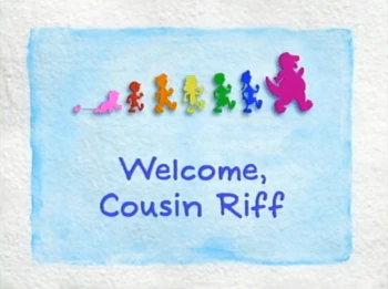Welcome, Cousin Riff | Barney Wiki | Fandom