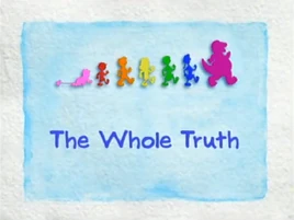 The Whole Truth | Barney Wiki | Fandom