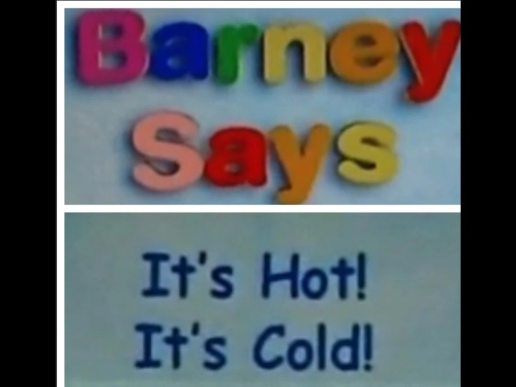 Barney Says Segment (It's Hot! It's Cold!) | Barney&Friends Wiki | Fandom