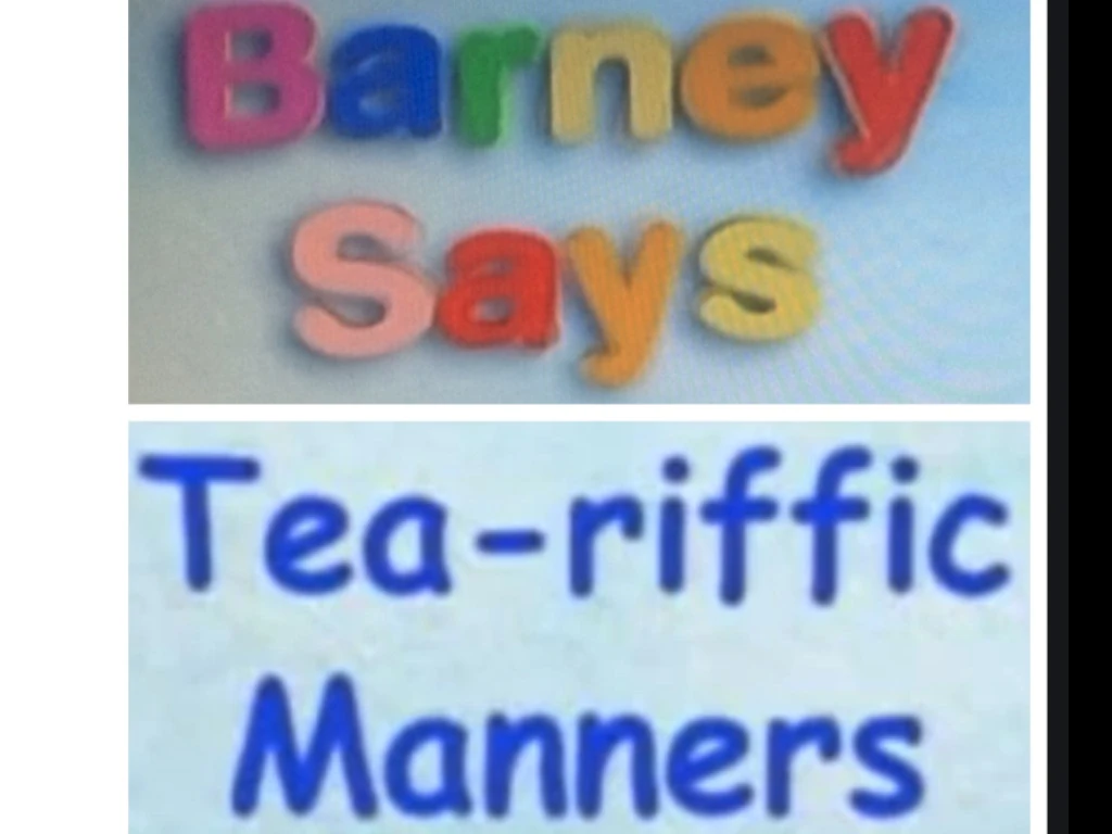 Barney Says Segment (Tea-riffic Manners) | Barney&Friends Wiki | Fandom